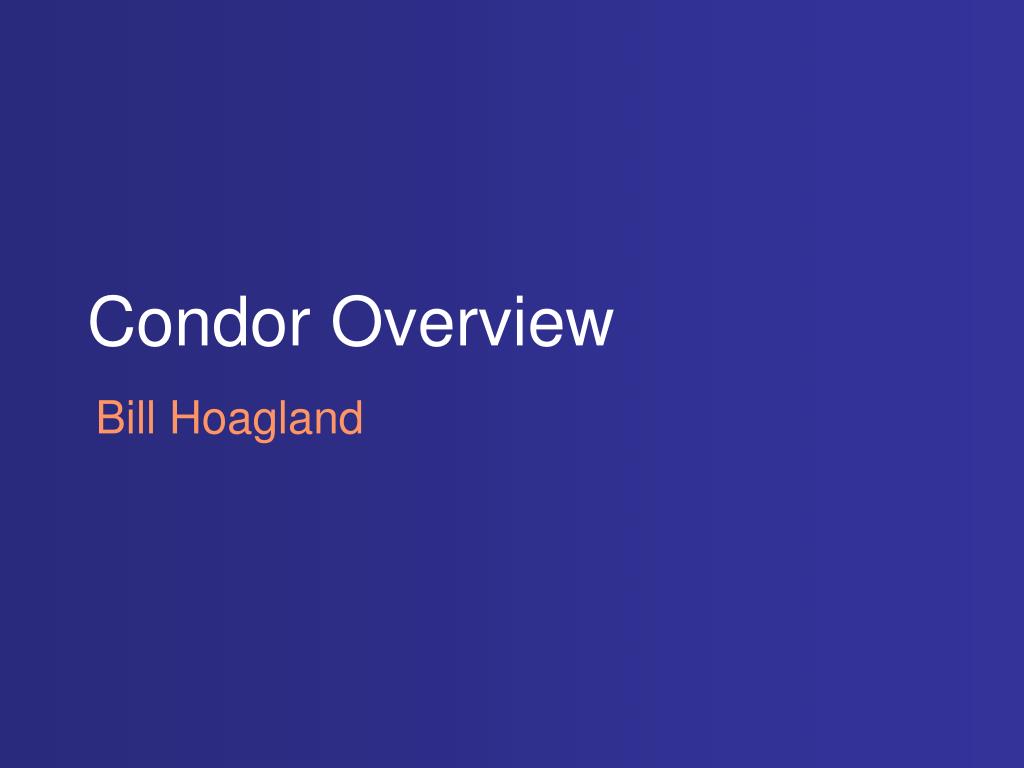 PPT - Condor Overview PowerPoint Presentation, free download - ID:1000071