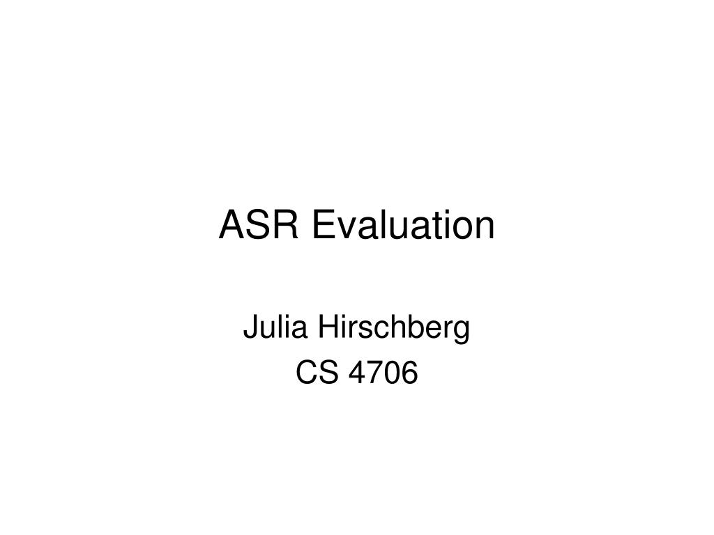 PPT - ASR Evaluation PowerPoint Presentation, free download - ID:1000299