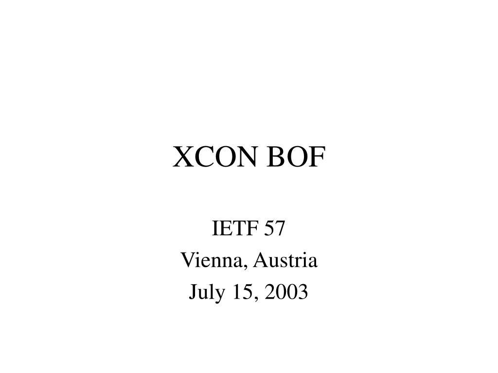 PPT - XCON BOF PowerPoint Presentation, free download - ID:1000356
