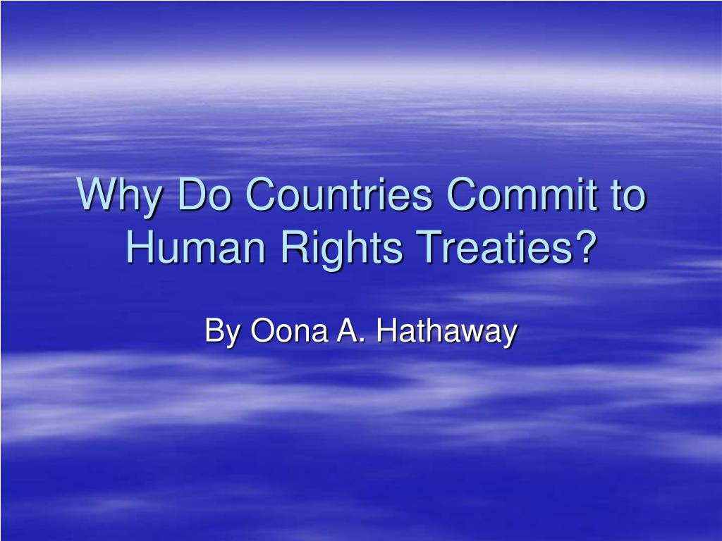 PPT - Why Do Countries Commit to Human Rights Treaties? PowerPoint ...