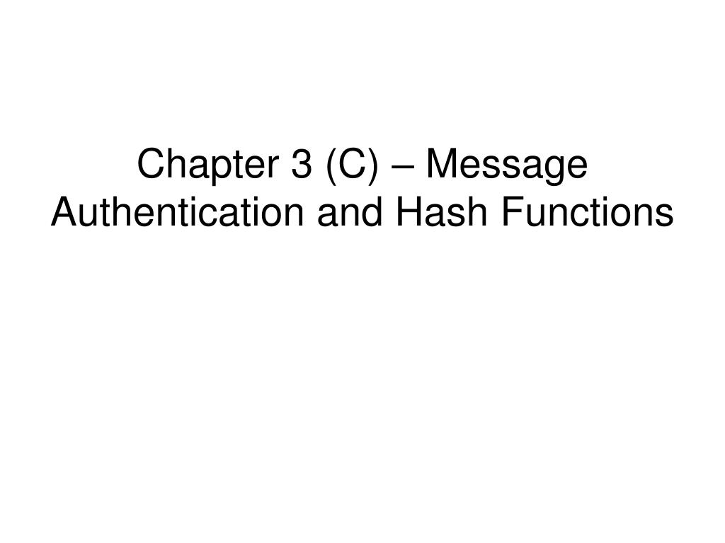 Ppt Chapter 3 C Message Authentication And Hash Functions Powerpoint Presentation Id1000754