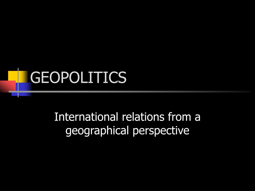 PPT - GEOPOLITICS PowerPoint Presentation, free download - ID:1001246