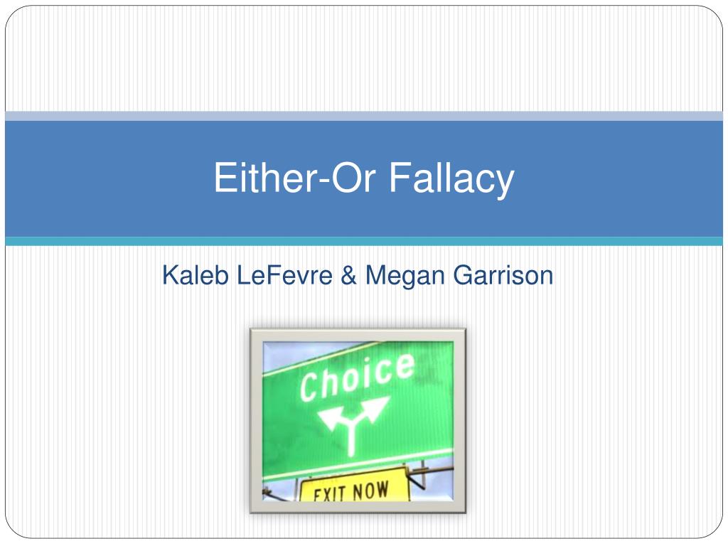 PPT - Debunking the Either-Or Fallacy: Exploring Multiple Options ...