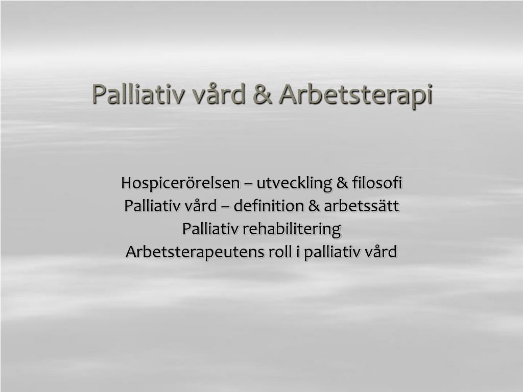 PPT - Palliativ vård & Arbetsterapi PowerPoint Presentation, free ...