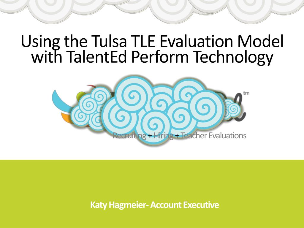 PPT - Using the Tulsa TLE Evaluation Model with TalentEd Perform ...