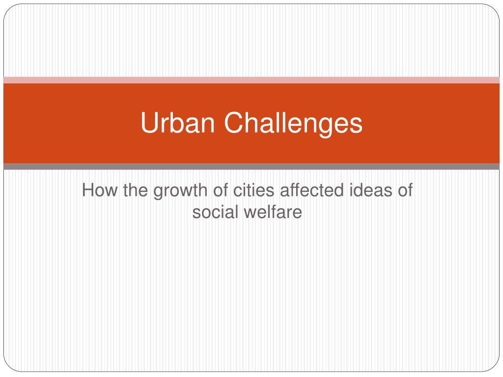 PPT - Urban Challenges: The Intersection of Industrial Growth and ...