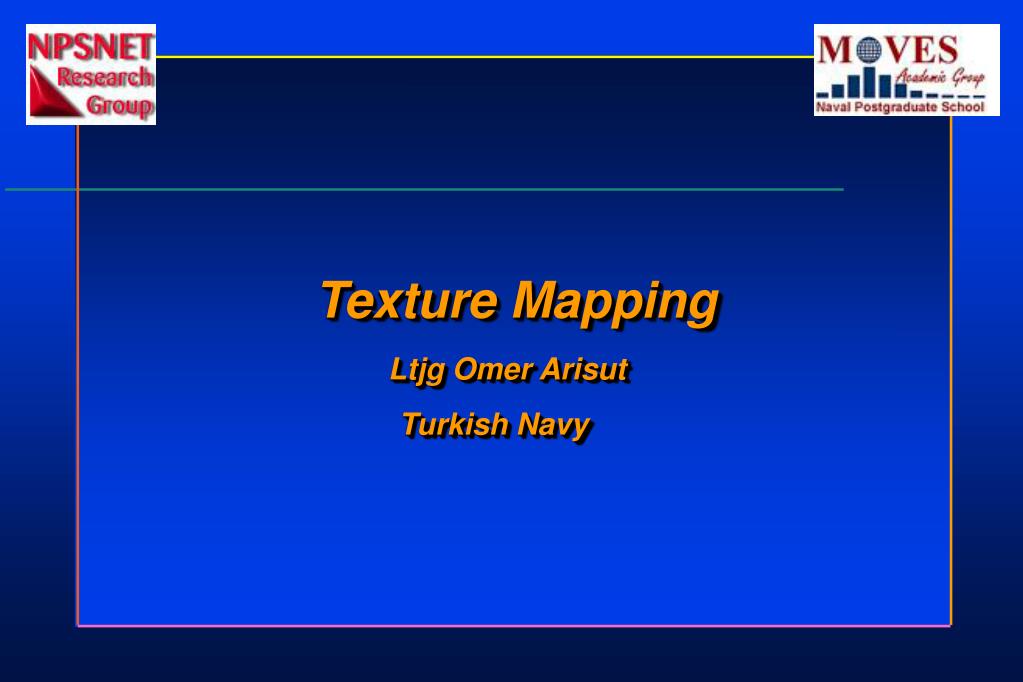 PPT - Texture Mapping Ltjg Omer Arisut Turkish Navy PowerPoint ...