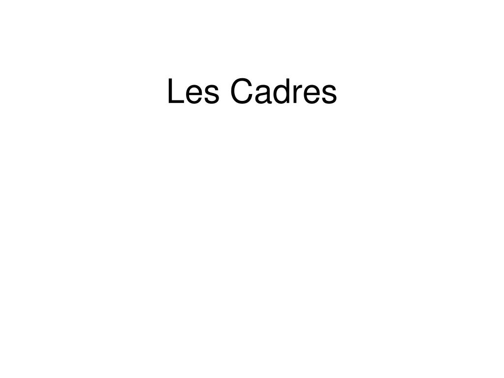 PPT - Les Cadres PowerPoint Presentation, free download - ID:1008407