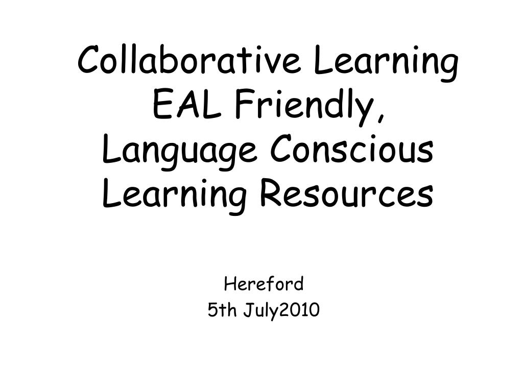 PPT - Collaborative Learning EAL Friendly, Language Conscious Learning ...