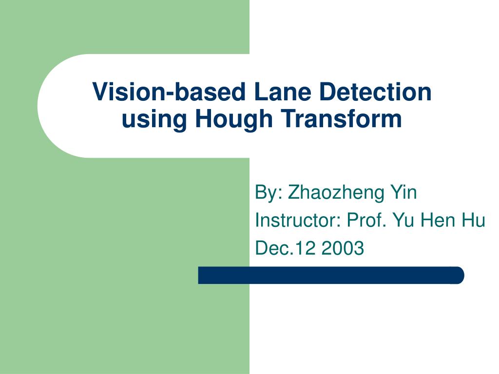 PPT - Vision-based Lane Detection using Hough Transform PowerPoint ...