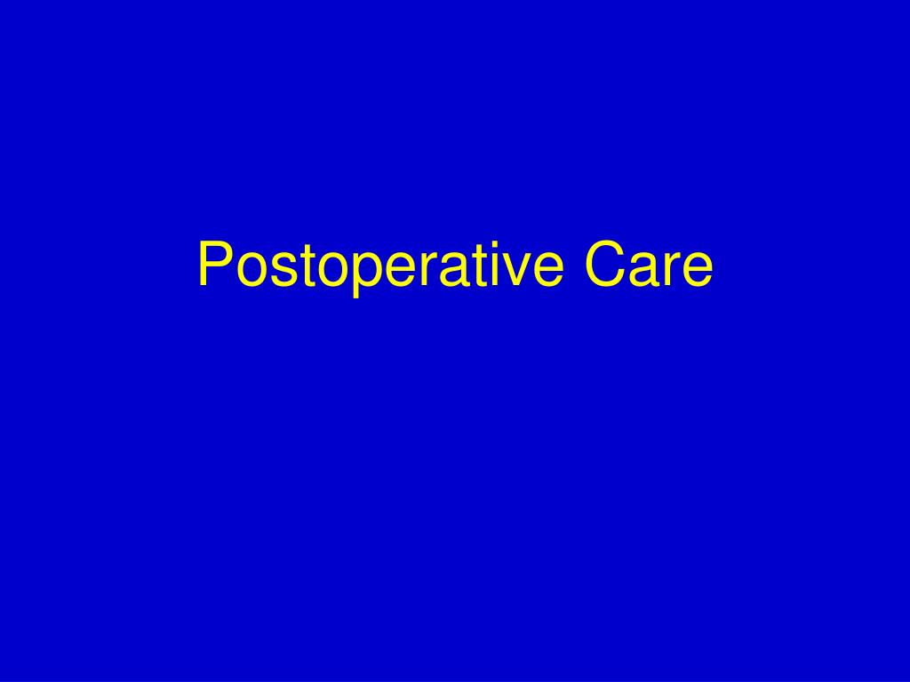 PPT - Postoperative Care PowerPoint Presentation, free download - ID ...