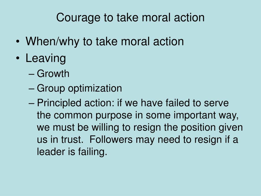 PPT - Courage to take moral action PowerPoint Presentation, free ...