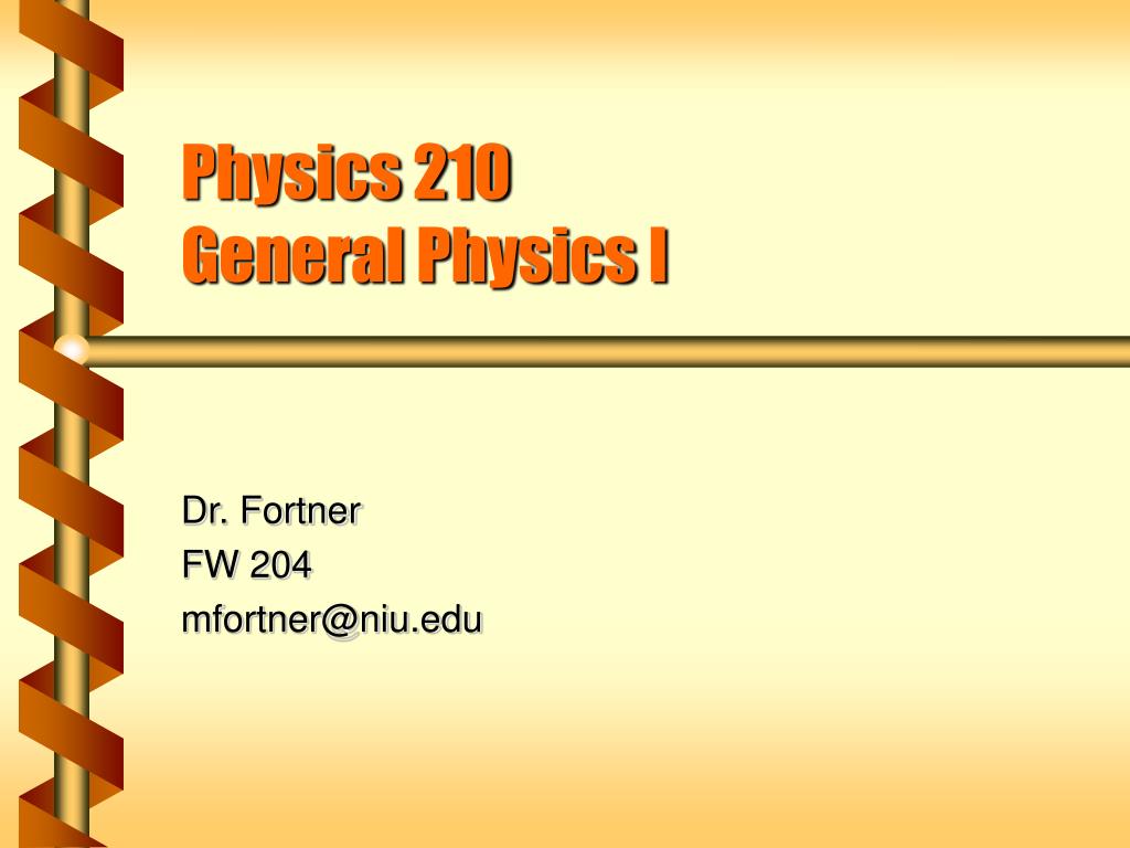 PPT - Physics 210 General Physics I PowerPoint Presentation, free ...