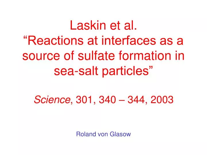 PPT - Laskin et al. “Reactions at interfaces as a source of sulfate ...