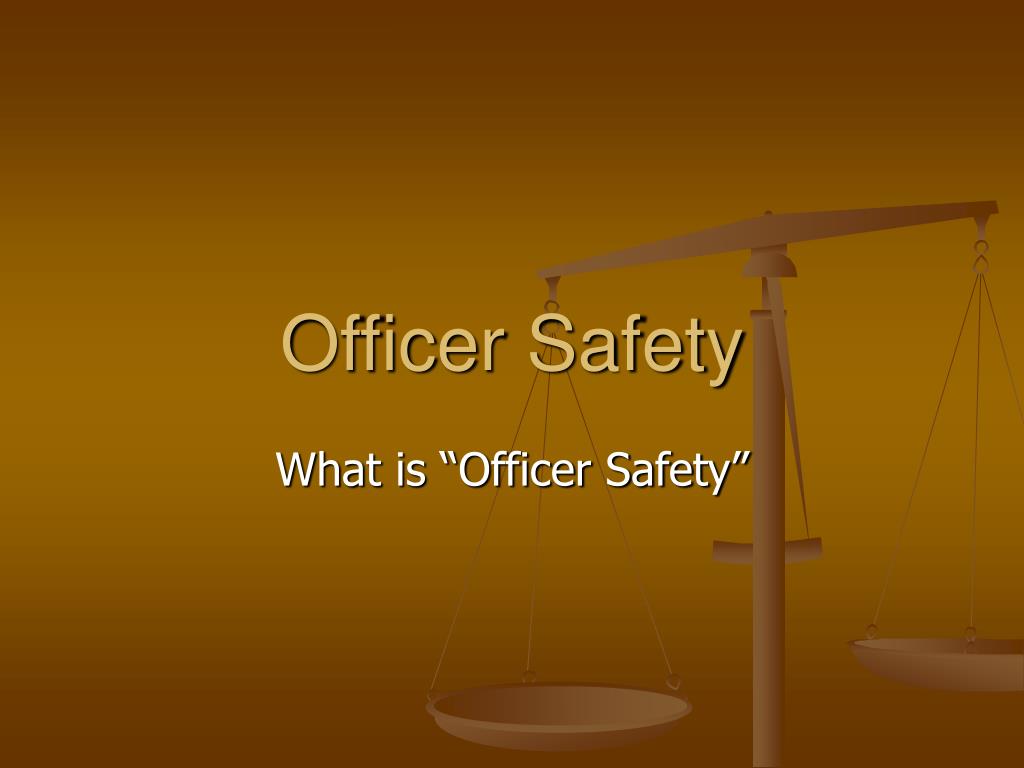 PPT - Officer Safety PowerPoint Presentation, free download - ID:1012011