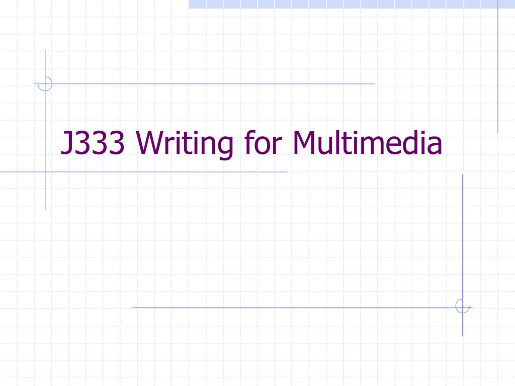 PPT - J333 Writing for Multimedia PowerPoint Presentation, free ...