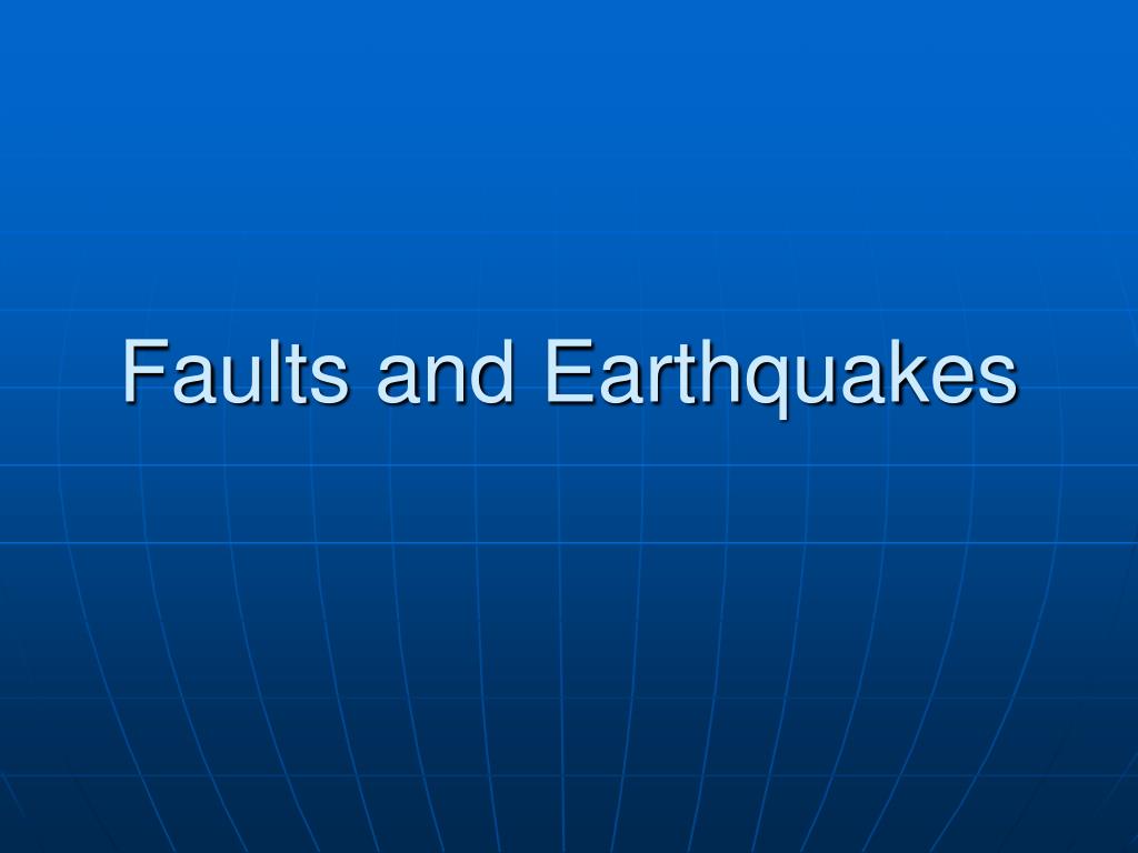 PPT - Faults and Earthquakes PowerPoint Presentation, free download ...