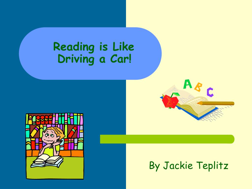 PPT - Reading is Like Driving a Car! PowerPoint Presentation, free ...