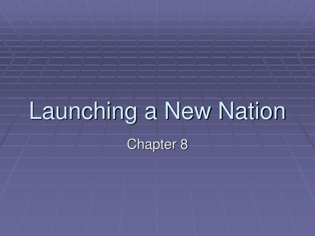 PPT - Launching a New Nation PowerPoint Presentation, free download ...