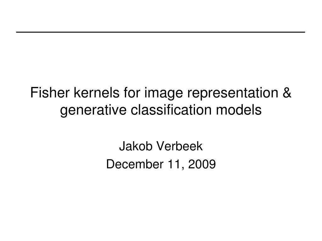 PPT - Fisher kernels for image representation & generative classification models PowerPoint ...