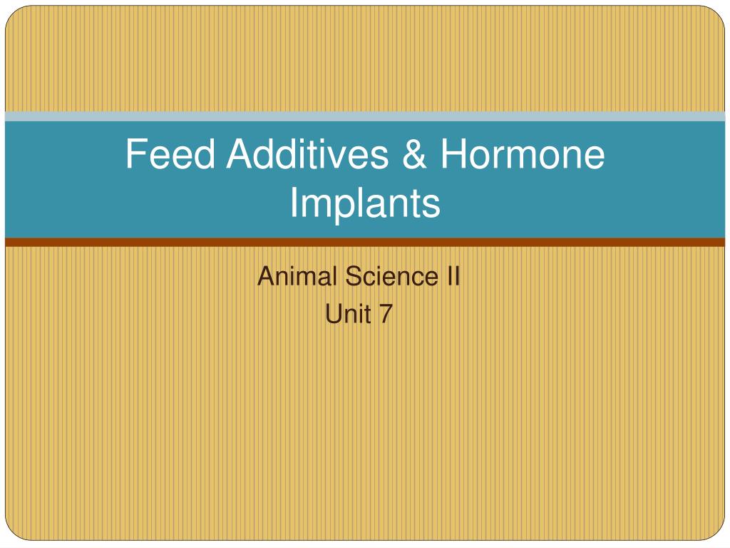 PPT - Feed Additives & Hormone Implants PowerPoint Presentation - ID ...
