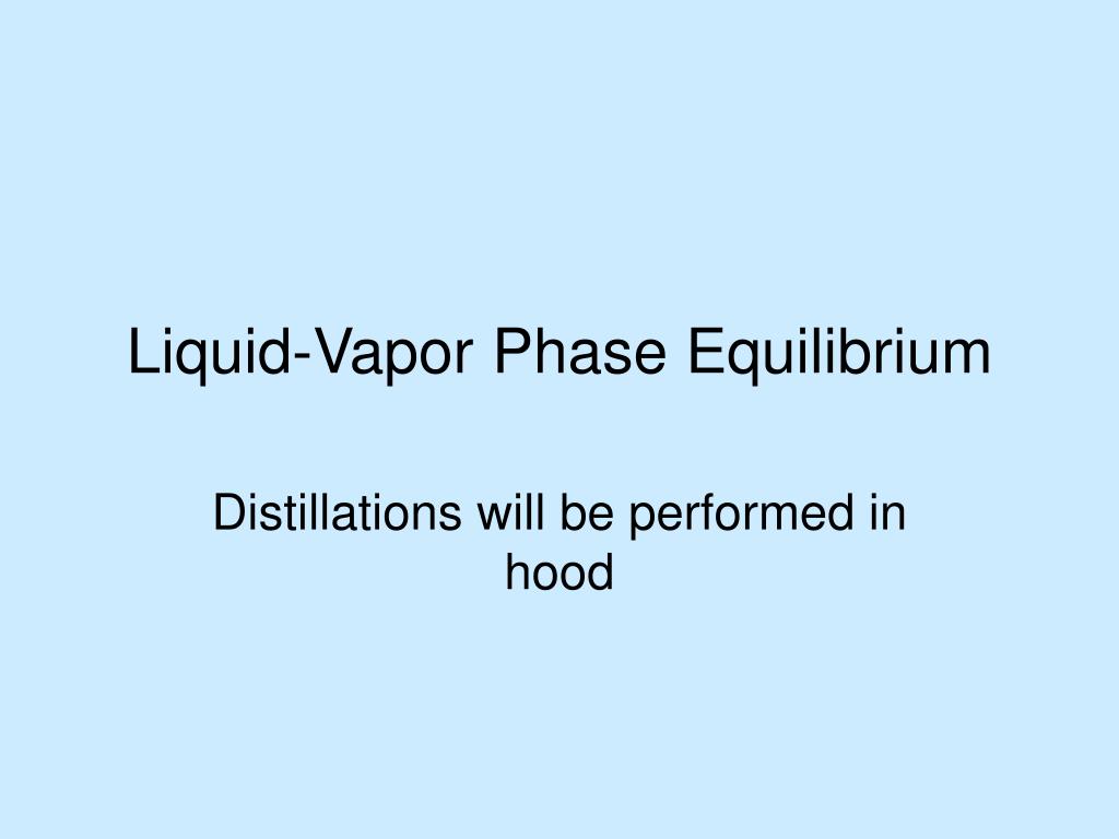PPT - Liquid-Vapor Phase Equilibrium PowerPoint Presentation, free ...