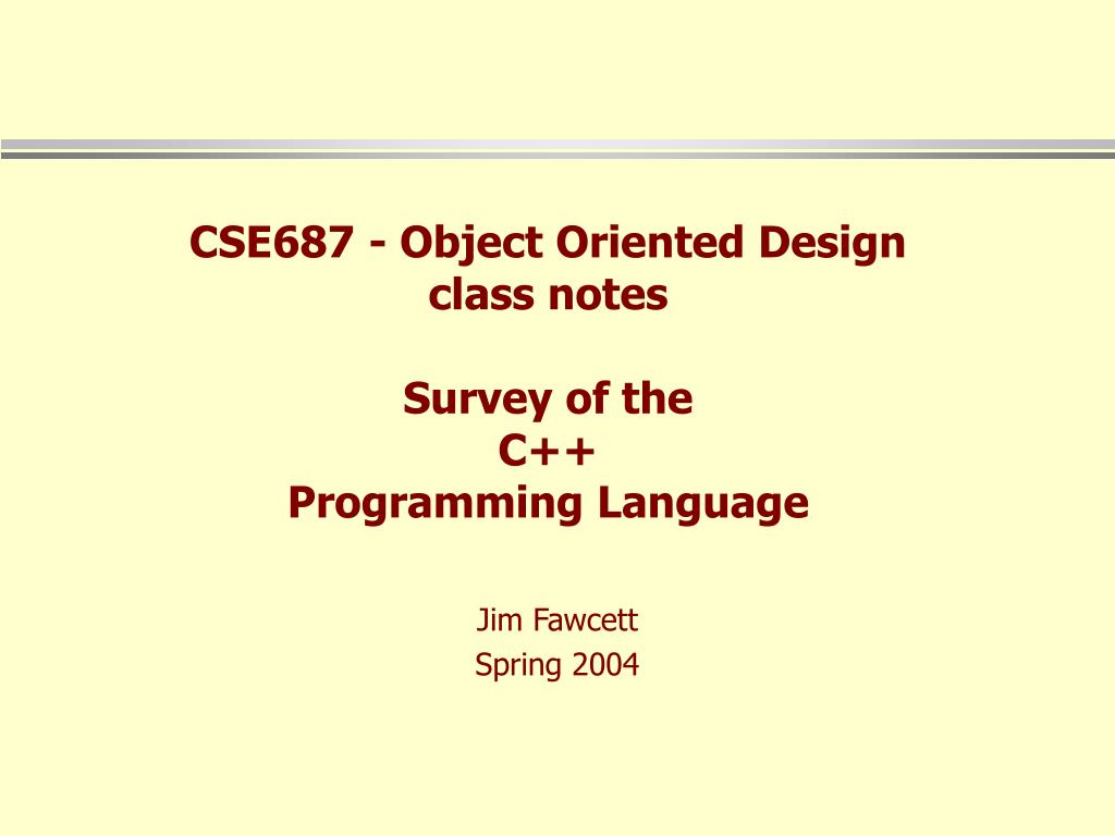 PPT - CSE687 - Object Oriented Design class notes Survey of the C++ ...