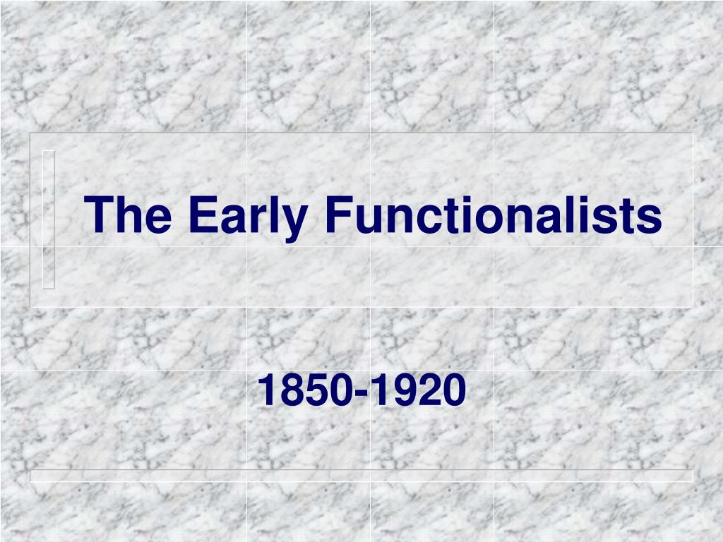 PPT - The Early Functionalists PowerPoint Presentation, free download ...