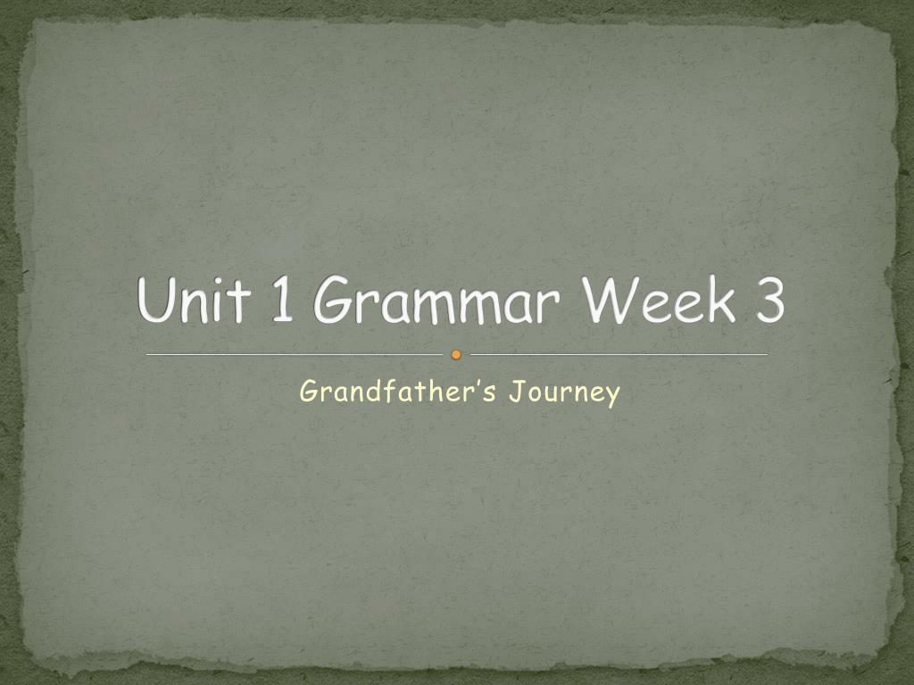PPT - Unit 1 Grammar Week 3 PowerPoint Presentation, free download - ID ...