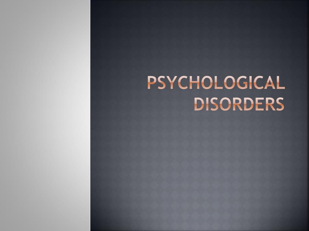 PPT - Psychological Disorders PowerPoint Presentation, free download ...