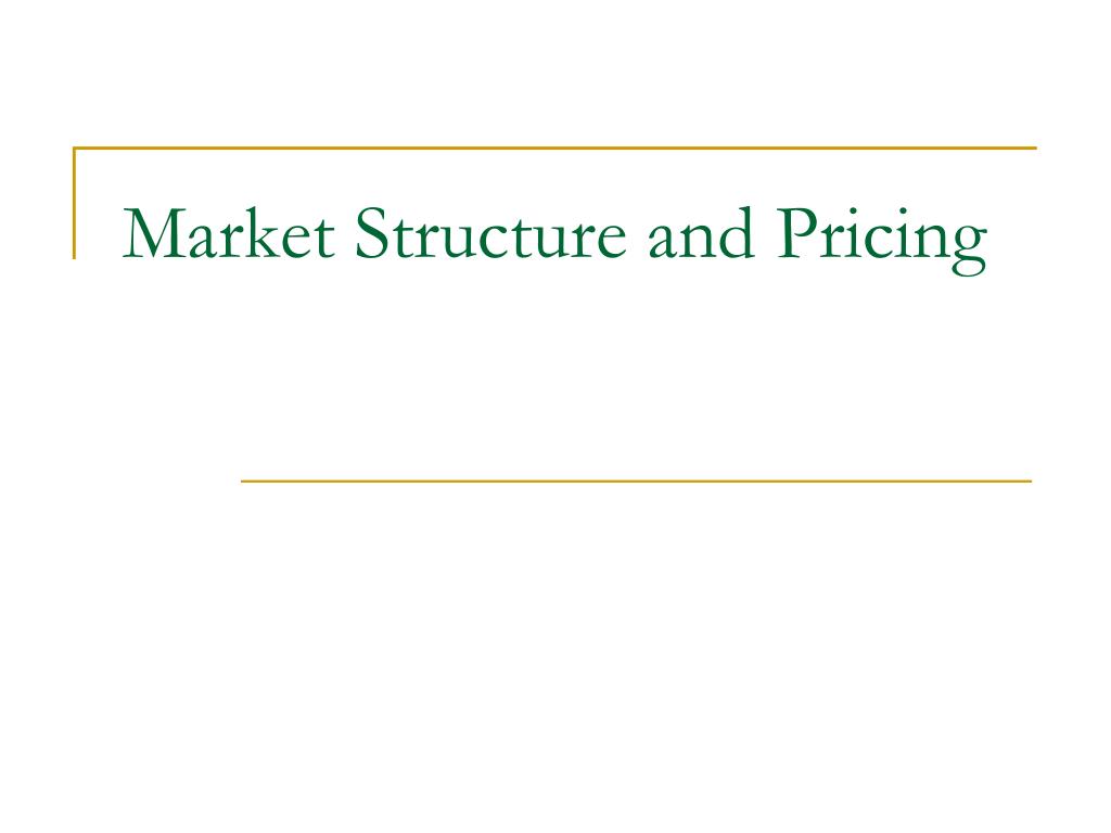 PPT - Market Structure and Pricing PowerPoint Presentation, free ...