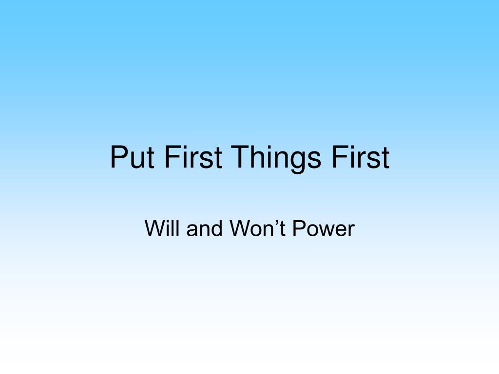 PPT - Put First Things First PowerPoint Presentation, free download ...
