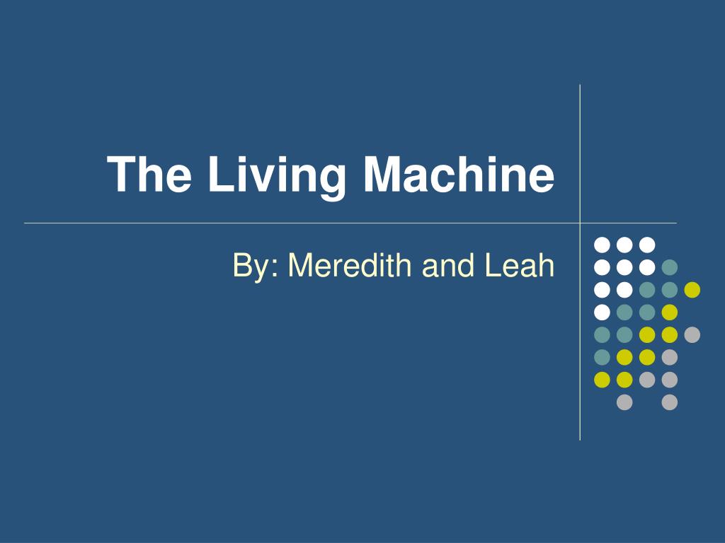 PPT - The Living Machine PowerPoint Presentation, free download - ID ...