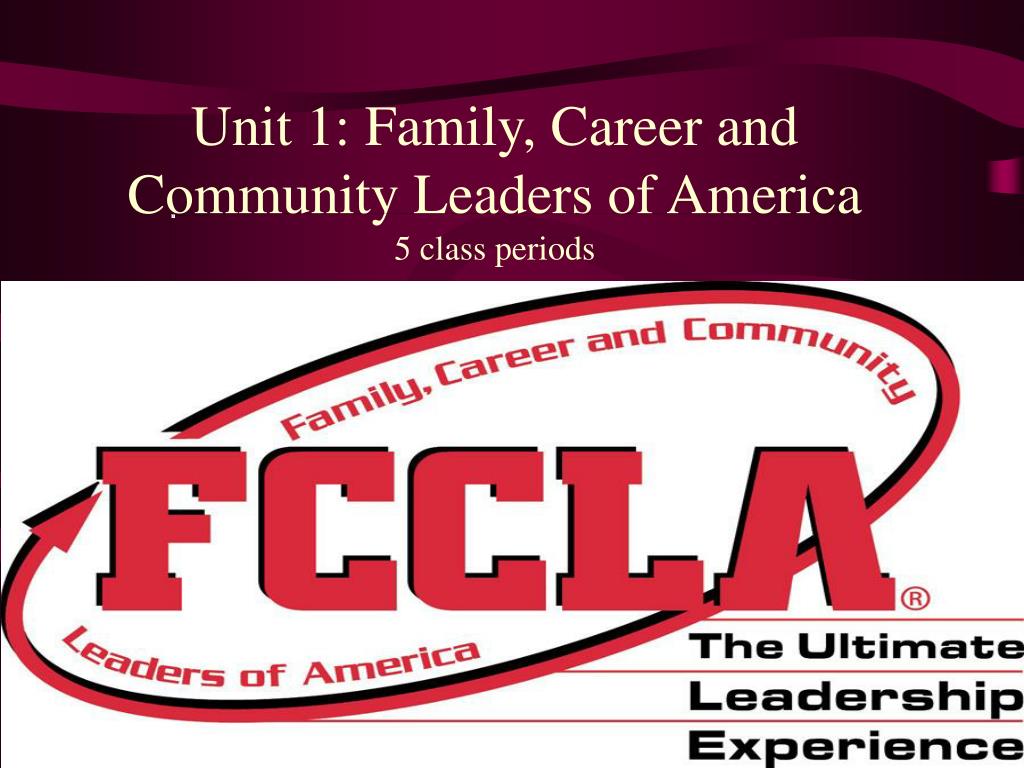 PPT - Unit 1: Family, Career and Community Leaders of America 5 class ...