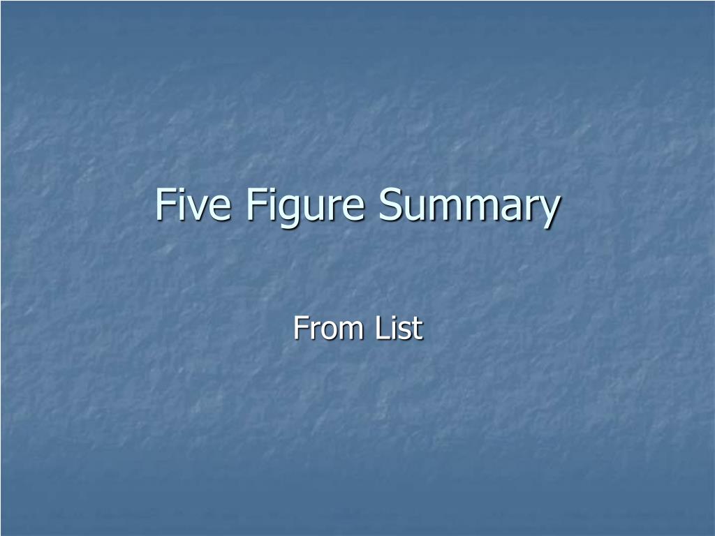 PPT - Five Figure Summary PowerPoint Presentation, free download - ID ...