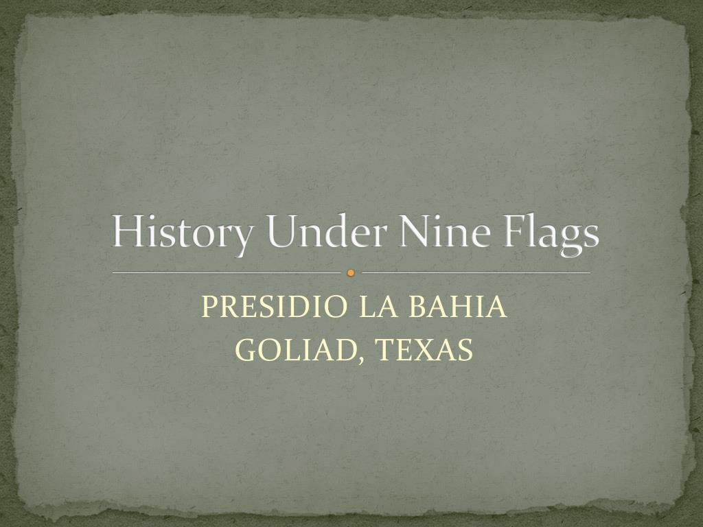 PPT - History Under Nine Flags PowerPoint Presentation, free download ...
