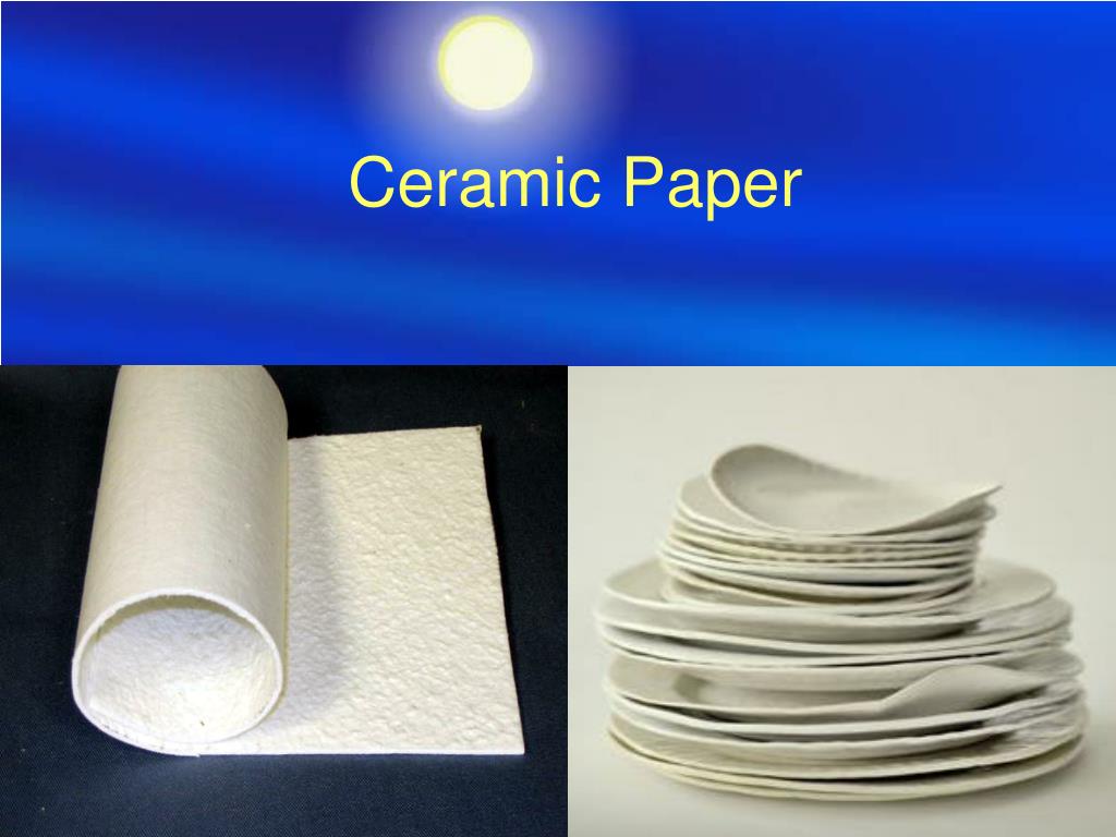 PPT - Ceramic Paper PowerPoint Presentation, free download - ID:1022486