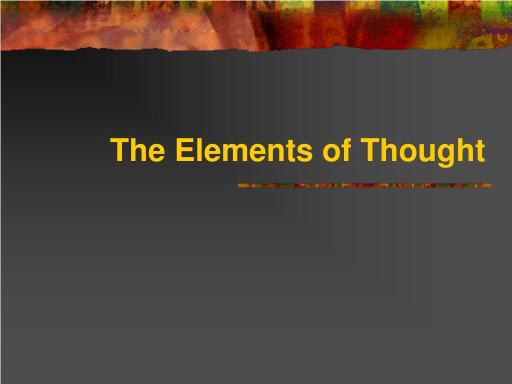 PPT - The Elements of Thought PowerPoint Presentation, free download ...