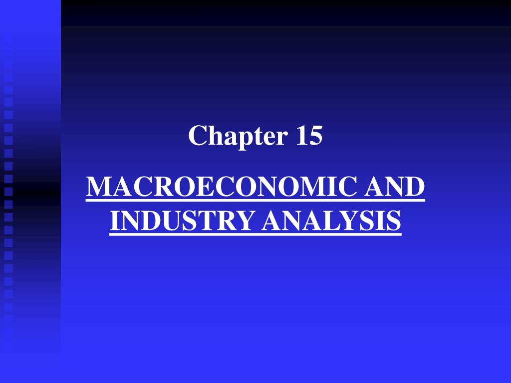 PPT - Chapter 15 MACROECONOMIC AND INDUSTRY ANALYSIS PowerPoint ...