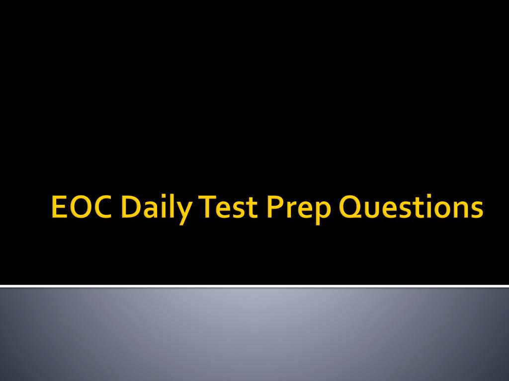 PPT - EOC Daily Test Prep Questions PowerPoint Presentation, free ...