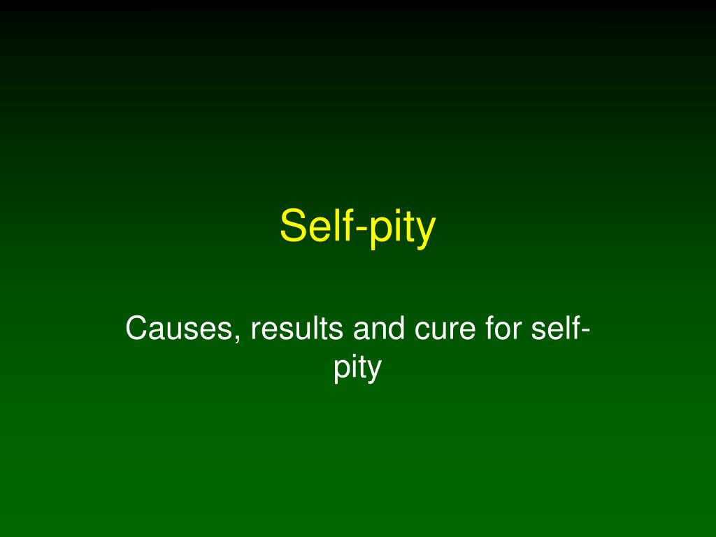 PPT - Self-pity PowerPoint Presentation, free download - ID:1024217