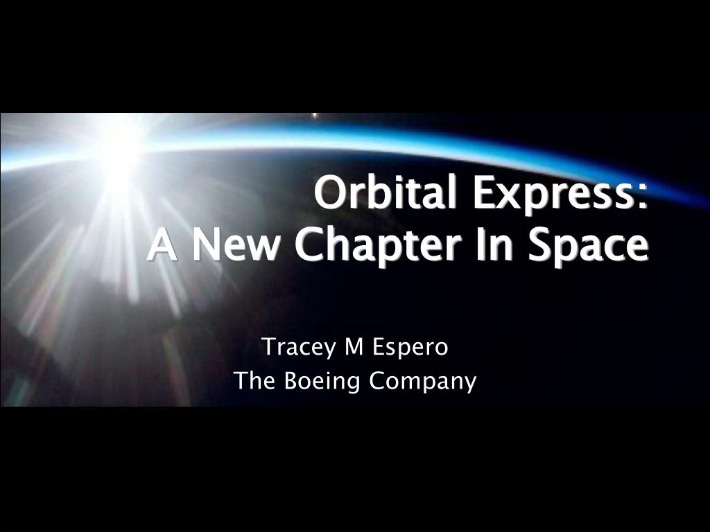 PPT - Orbital Express: A New Chapter In Space PowerPoint Presentation ...
