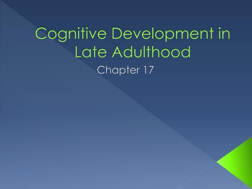 PPT - Cognitive Development in Late Adulthood PowerPoint Presentation ...