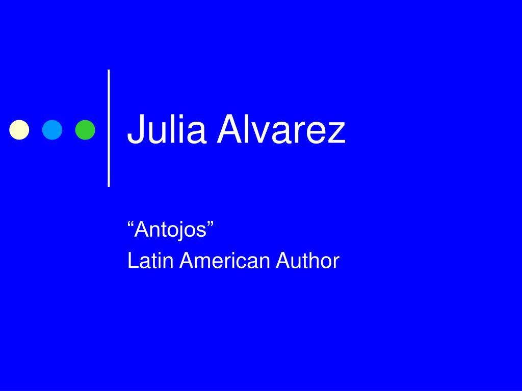 PPT - Julia Alvarez PowerPoint Presentation, free download - ID:1027826