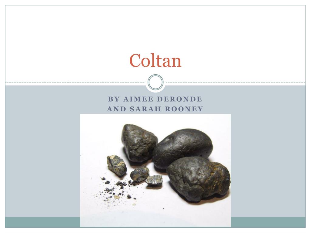 PPT - Coltan PowerPoint Presentation, free download - ID:1028524