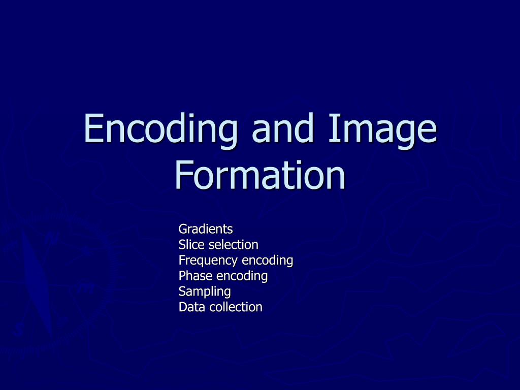 PPT - Encoding and Image Formation PowerPoint Presentation, free ...