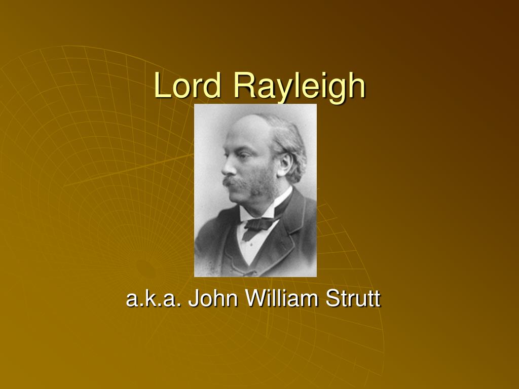 PPT - Lord Rayleigh PowerPoint Presentation, free download - ID:1029691