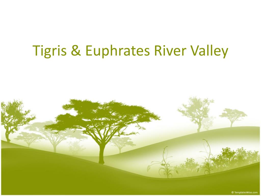 PPT - Tigris & Euphrates River Valley PowerPoint Presentation, free ...