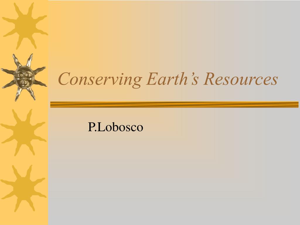 PPT - Conserving Earth’s Resources PowerPoint Presentation, free ...