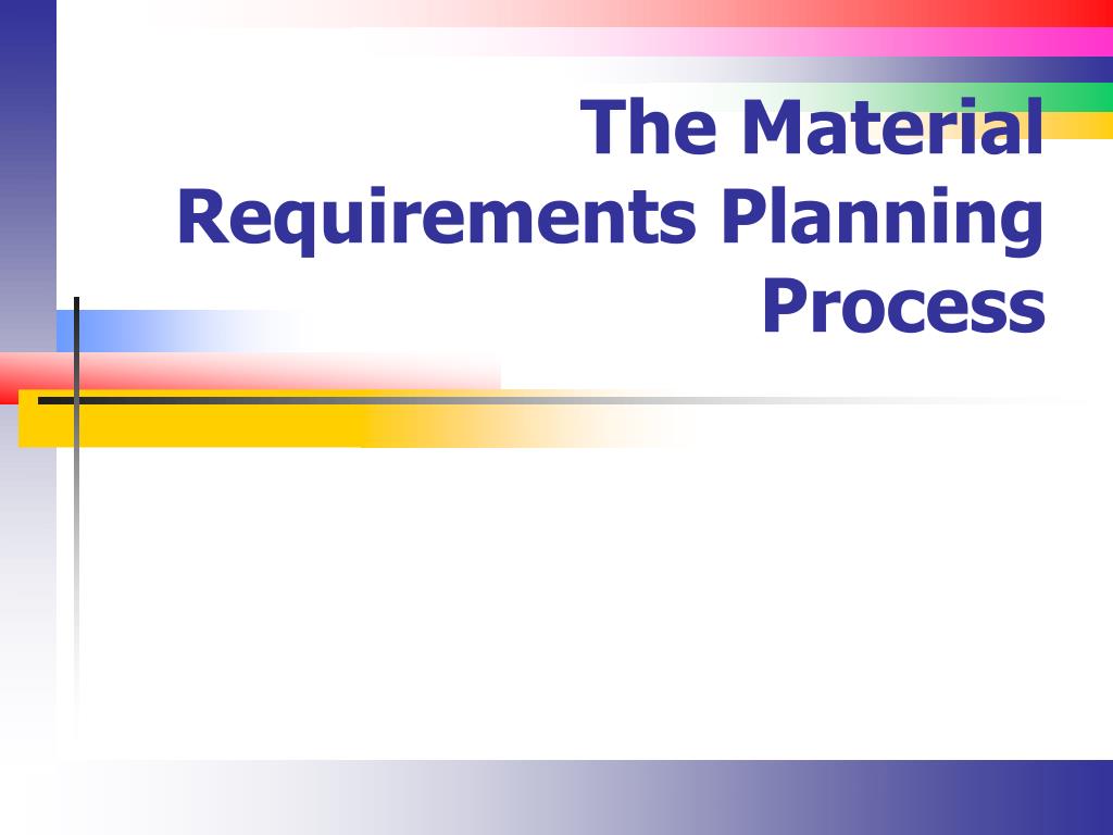 PPT - The Material Requirements Planning Process PowerPoint ...